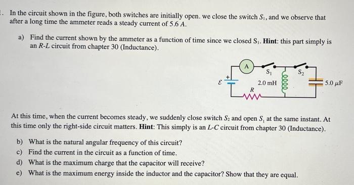 Solved 1. In the circuit shown in the figure, both switches | Chegg.com