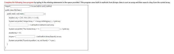 Solved Complete the following Java program by typing in the | Chegg.com