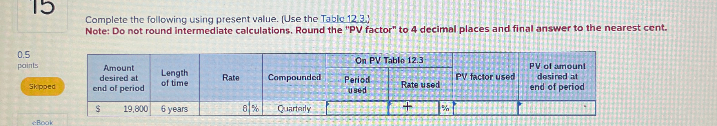 Solved Complete the following using present value. (Use the | Chegg.com