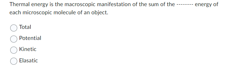 Solved Thermal energy is the macroscopic manifestation of | Chegg.com