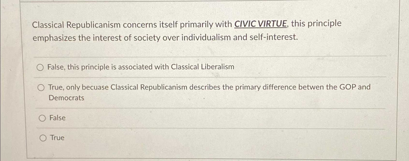 Solved Classical Republicanism concerns itself primarily | Chegg.com