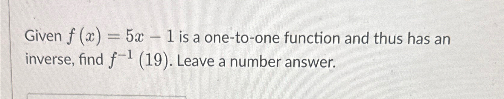 Solved Given f(x)=5x-1 ﻿is a one-to-one function and thus | Chegg.com