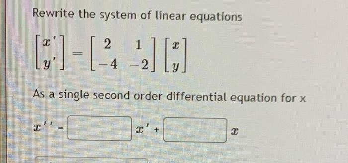 Solved Rewrite the system of linear equations 2 х [:] = [ | Chegg.com