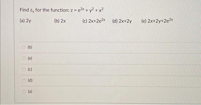 Solved Find zy for the function: z=e2x+y2+x2 (a) 2y (b) 2x | Chegg.com