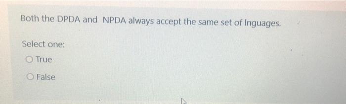 Solved Both The Dpda And Npda Always Accept The Same Set Of