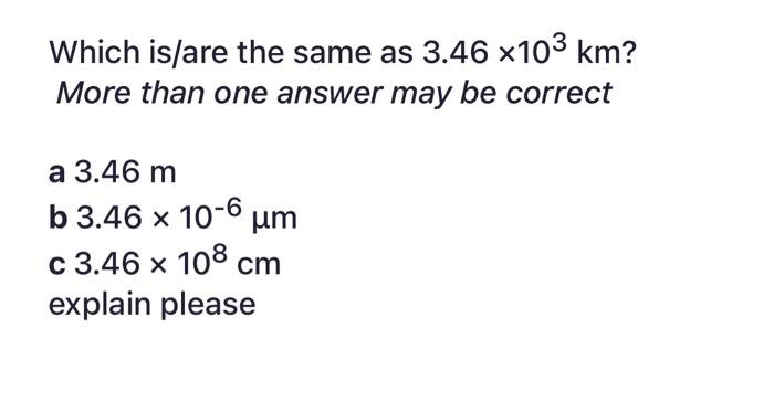 Solved Which is/are the same as 3.46×103 km ? More than one | Chegg.com