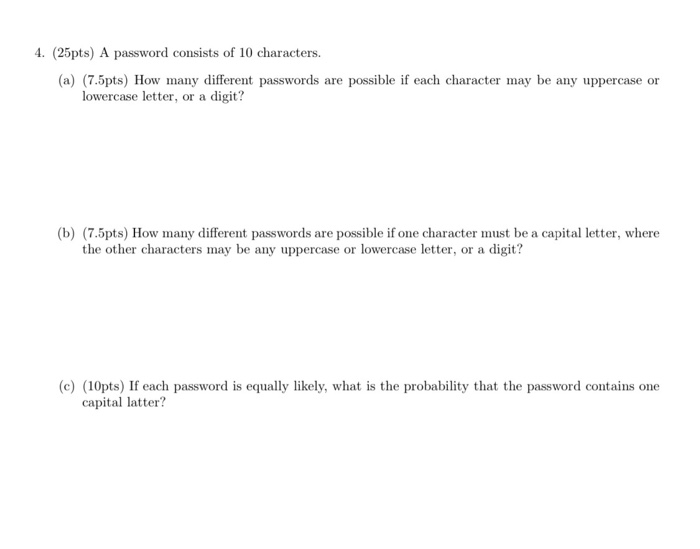 Solved 4. (25pts) A password consists of 10 characters. (a) | Chegg.com
