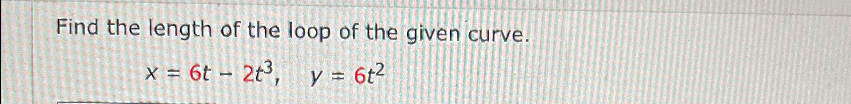 Solved Find the length of the loop of the given | Chegg.com