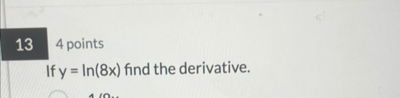 Solved 4 pointsIf y=ln(8x) find the derivative. | Chegg.com Solved 4 pointsIf y=ln(8x) find the derivative. | Chegg.com