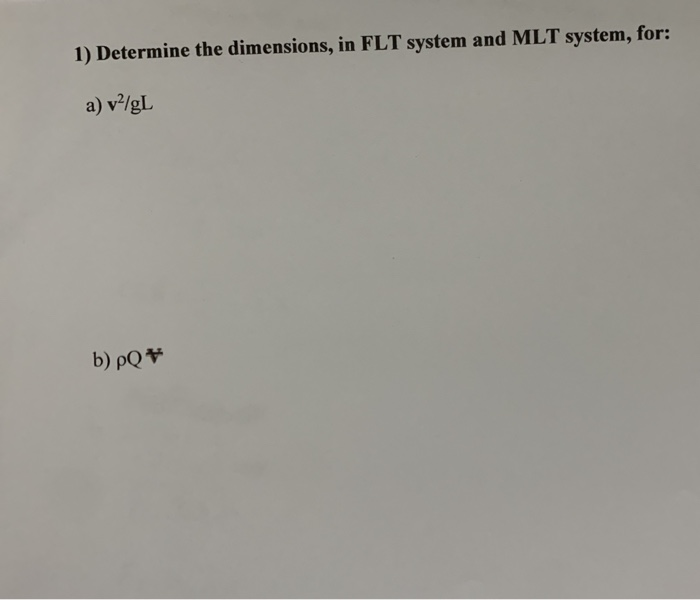 Solved 1) Determine the dimensions, in FLT system and MLT | Chegg.com