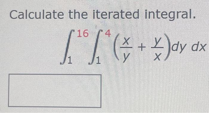 Solved Calculate the iterated integral. 16 [³ / * ( + ) dy | Chegg.com