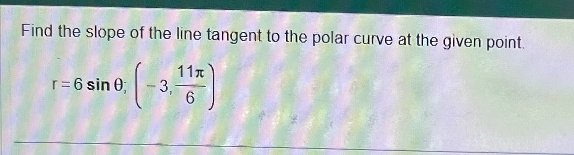 Solved Find the slope of the line tangent to the polar curve | Chegg.com
