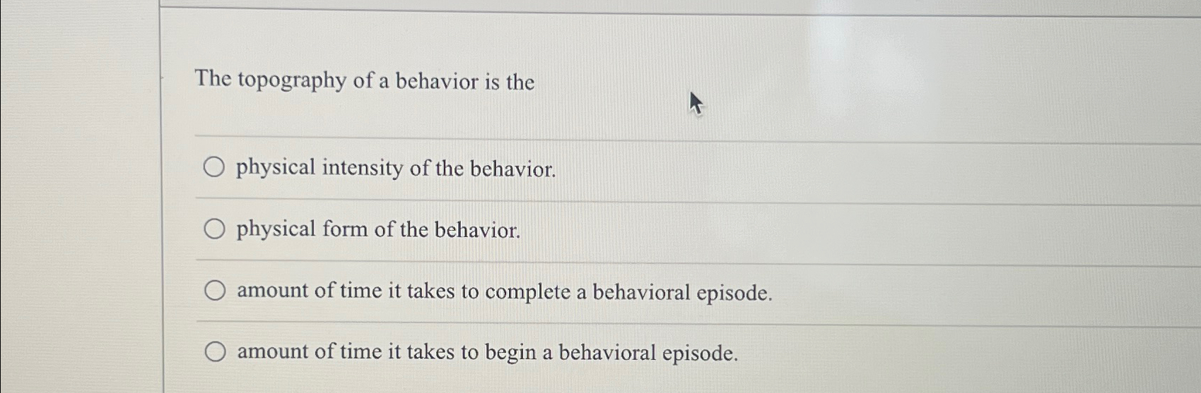 Solved The topography of a behavior is thephysical intensity | Chegg.com