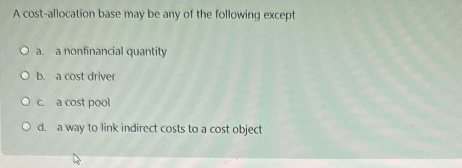 Solved A cost-allocation base may be any of the following | Chegg.com