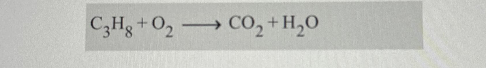 Solved C3H8+O2 → CO2+H2O | Chegg.com