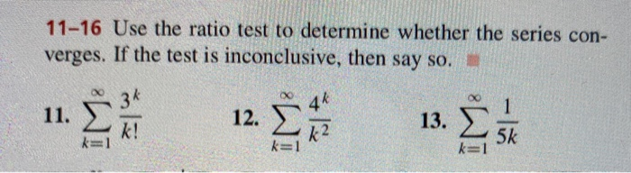 Solved 11-16 Use the ratio test to determine whether the | Chegg.com