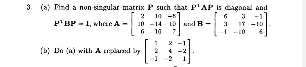 Solved (a) Find a non-singular matrix P such that PTAP is | Chegg.com