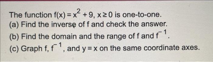 Solved The function f(x)=x2+9,x≥0 is one-to-one. (a) Find | Chegg.com