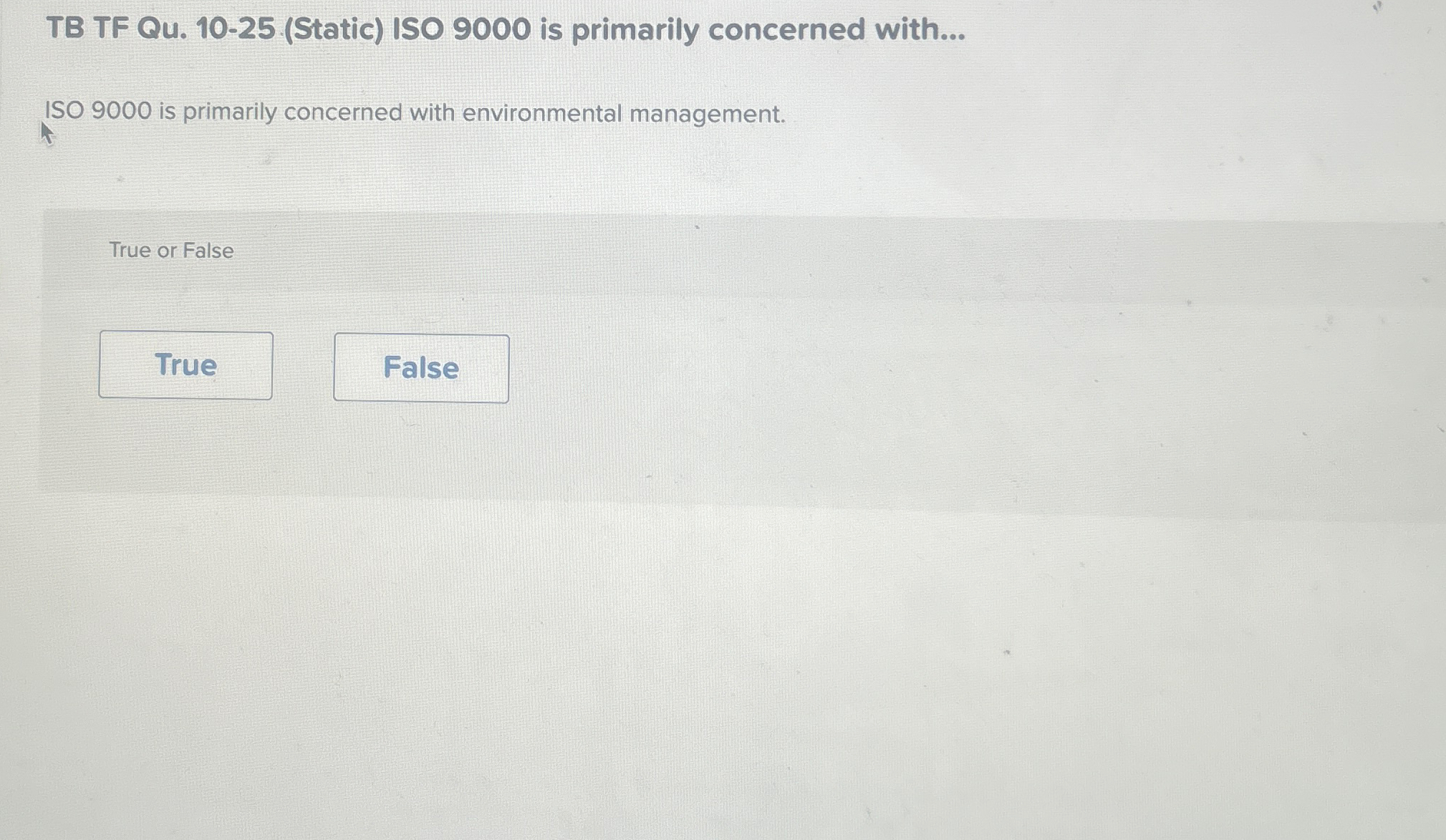 Solved TB TF Qu. 10-25 (Static) ﻿ISO 9000 ﻿is primarily | Chegg.com