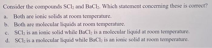Solved Consider the compounds SCl2 and BaCl2. Which | Chegg.com