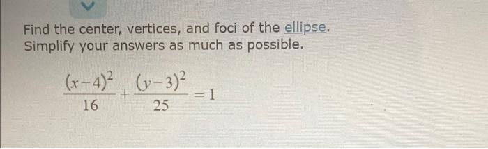 Solved Find the center, vertices, and foci of the ellipse. | Chegg.com