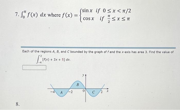 Solved ∫0πf(x)dx where f(x)={sinx if 0≤x