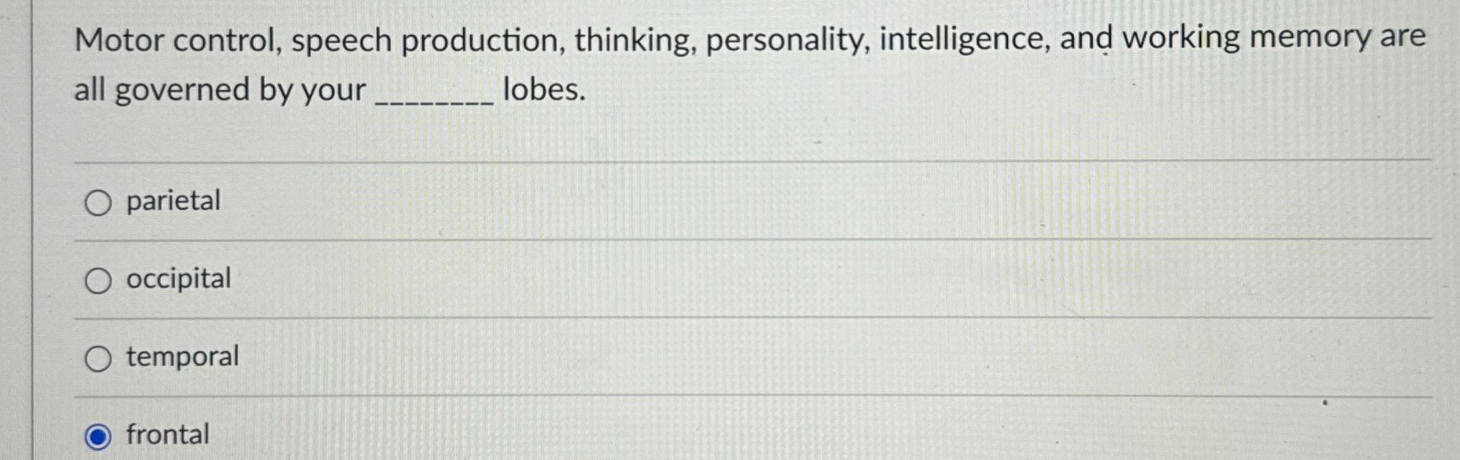 Solved Motor control, speech production, thinking, | Chegg.com