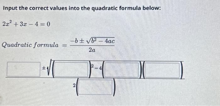 Solved Input the correct values into the quadratic formula | Chegg.com
