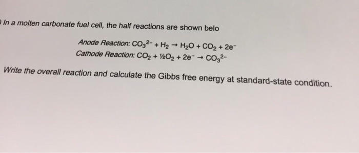 Solved In a molten carbonate fuel cell, the half reactions | Chegg.com