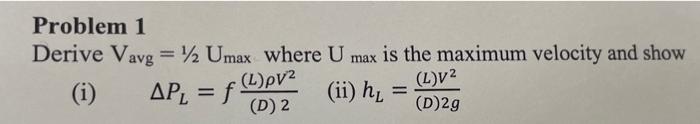 Solved Problem 1 Derive Vavg =1/2Umax where Umax is the | Chegg.com