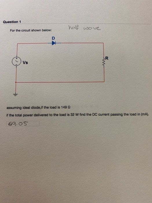 Solved Question 1 half wave For the circuit shown below: | Chegg.com