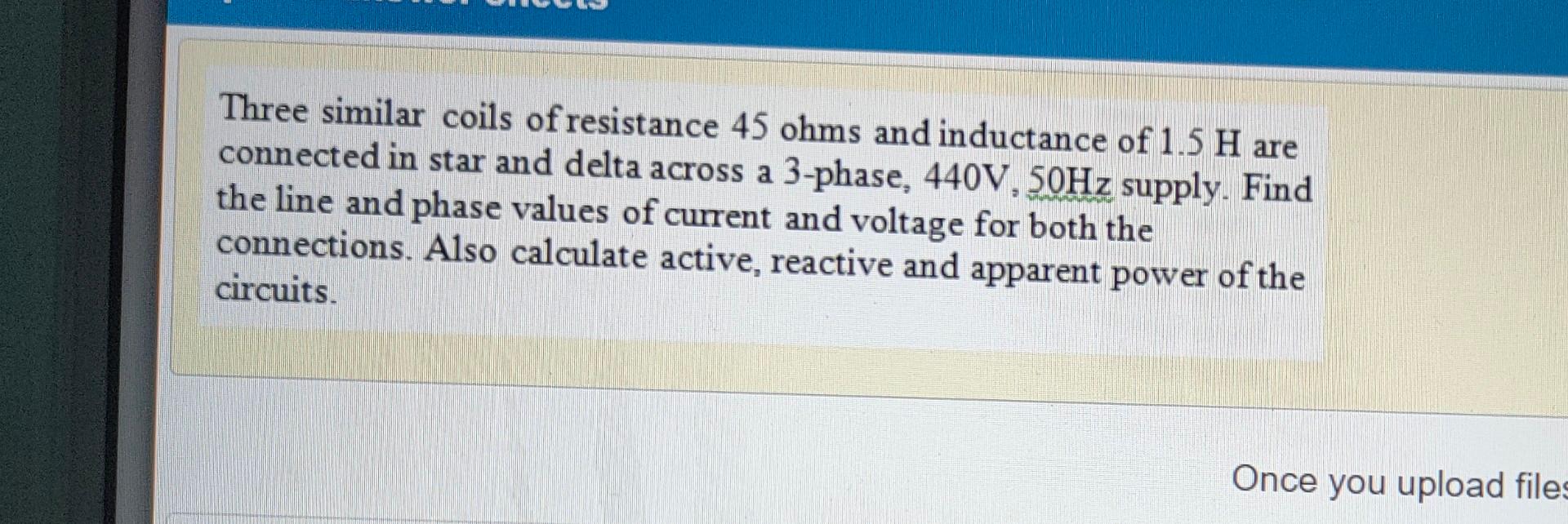 Solved Three similar coils of resistance 45 ohms and | Chegg.com