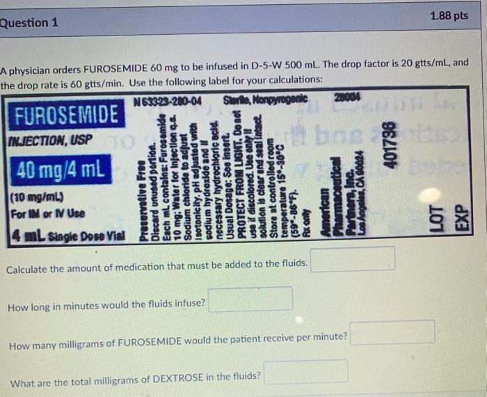 Solved 1.88 pts Question 1 A physician orders FUROSEMIDE 60 | Chegg.com