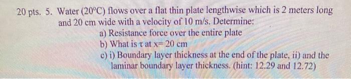 Solved 20 pts. 5. Water (20°C) flows over a flat thin plate | Chegg.com