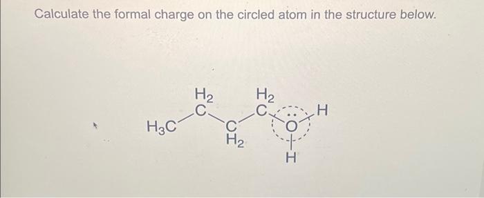 Solved Calculate the formal charge on the circled atom in | Chegg.com