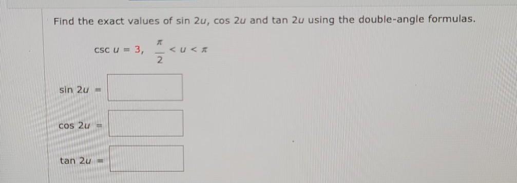 Solved Find the exact values of sin 2u, cos zu and tan 2u | Chegg.com