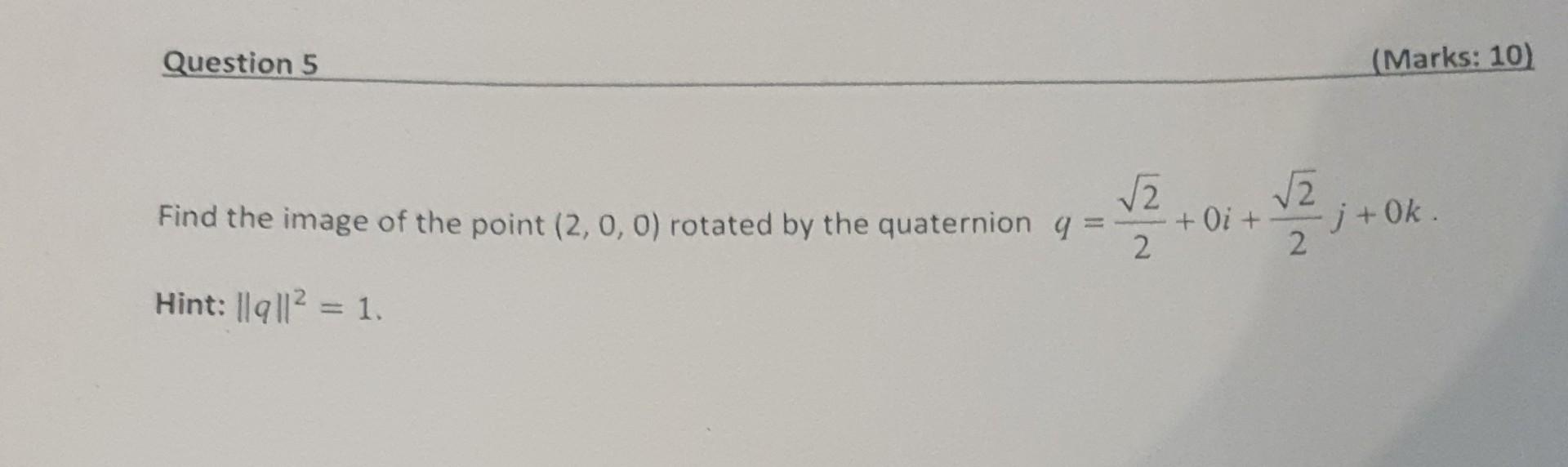 Solved Find the image of the point (2,0,0) rotated by the | Chegg.com