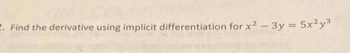 Solved Find the derivative using implicit differentiation | Chegg.com