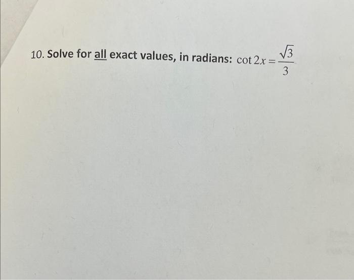 Solved 10. Solve for all exact values, in radians: cot2x=33 | Chegg.com