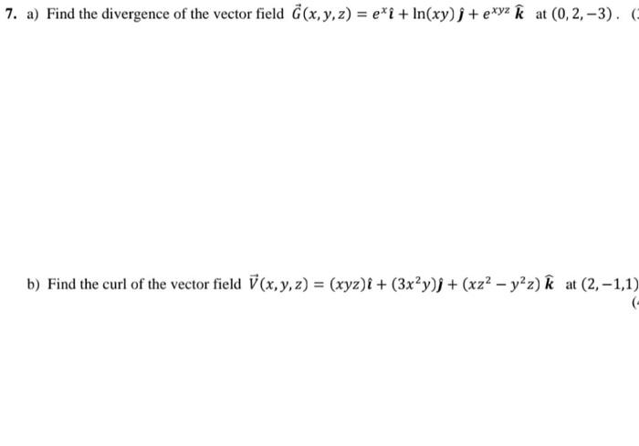 Solved 7. a) Find the divergence of the vector field | Chegg.com