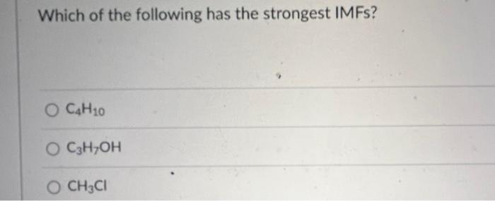 Solved Which of the following has the strongest IMFs? ( | Chegg.com
