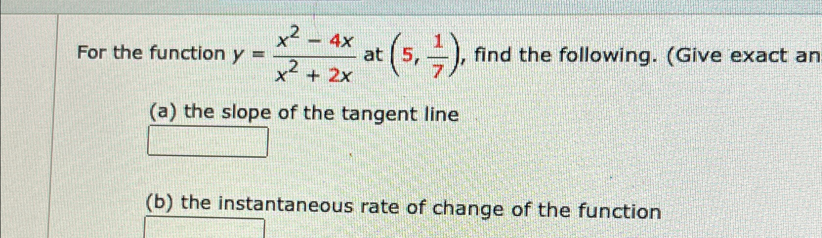 Solved For the function y=x2-4xx2+2x ﻿at (5,17), ﻿find the | Chegg.com