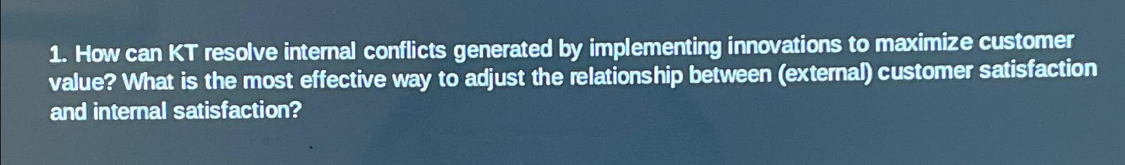 Solved How can KT ﻿resolve internal confilicts generated by | Chegg.com