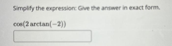 Solved Simplify the expression: Give the answer in exact | Chegg.com