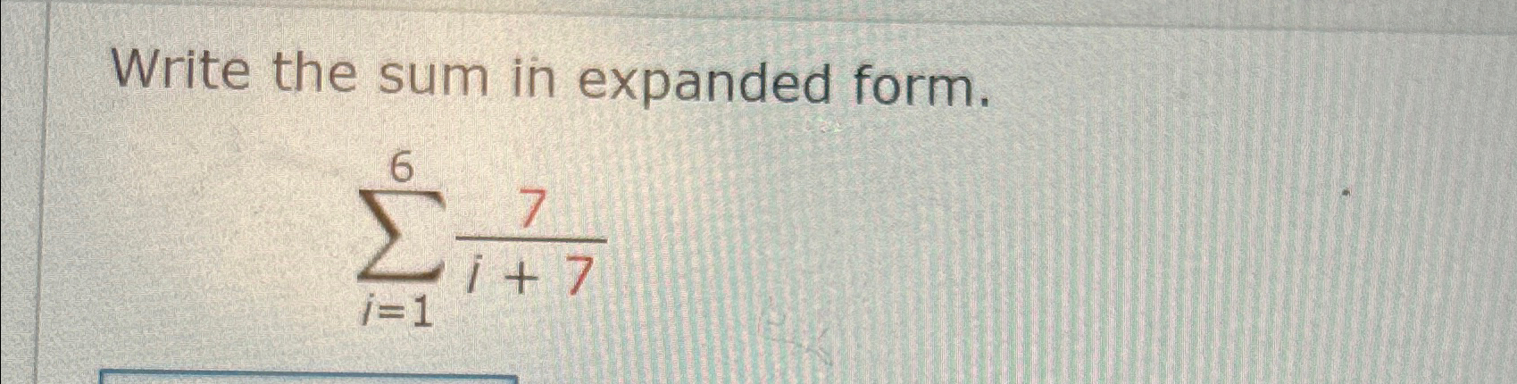 Solved Write The Sum In Expanded Form∑i167i7 