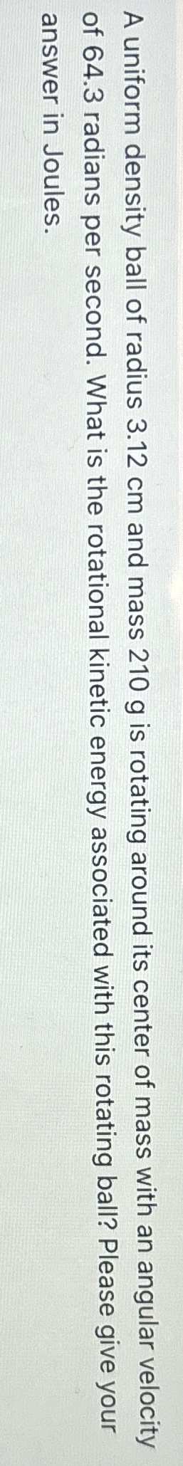 Solved A uniform density ball of radius 3.12cm ﻿and mass | Chegg.com