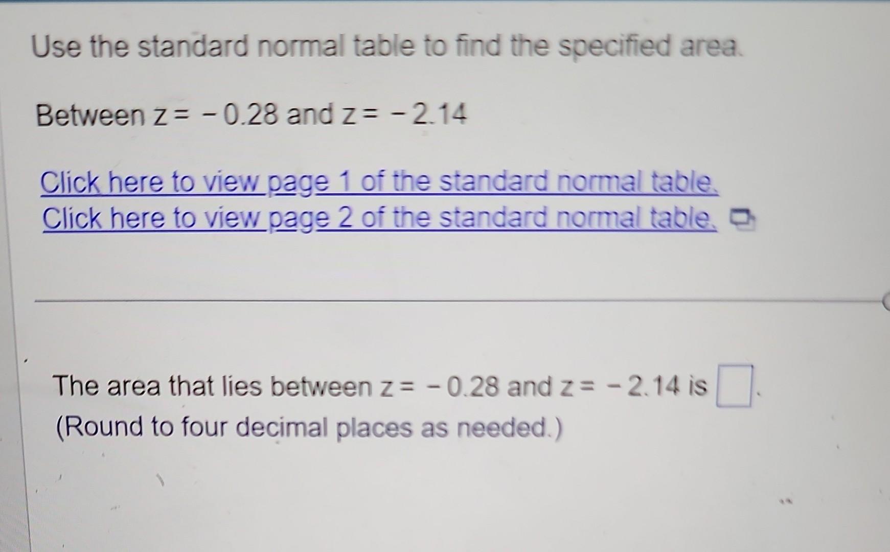Solved Use the standard normal table to find the specified | Chegg.com