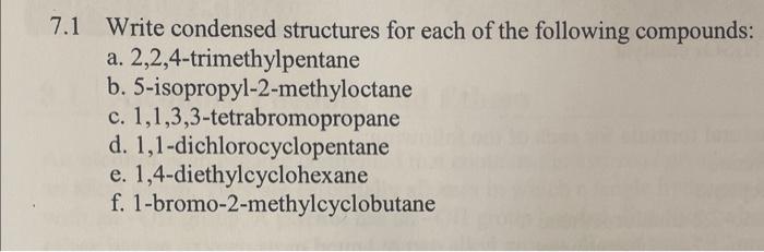 Solved 7.1 Write condensed structures for each of the | Chegg.com