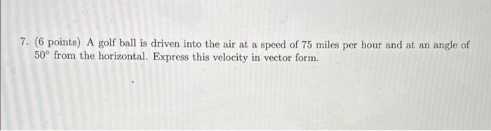 Solved 7. (6 points) A golf ball is driven into the air at a | Chegg.com