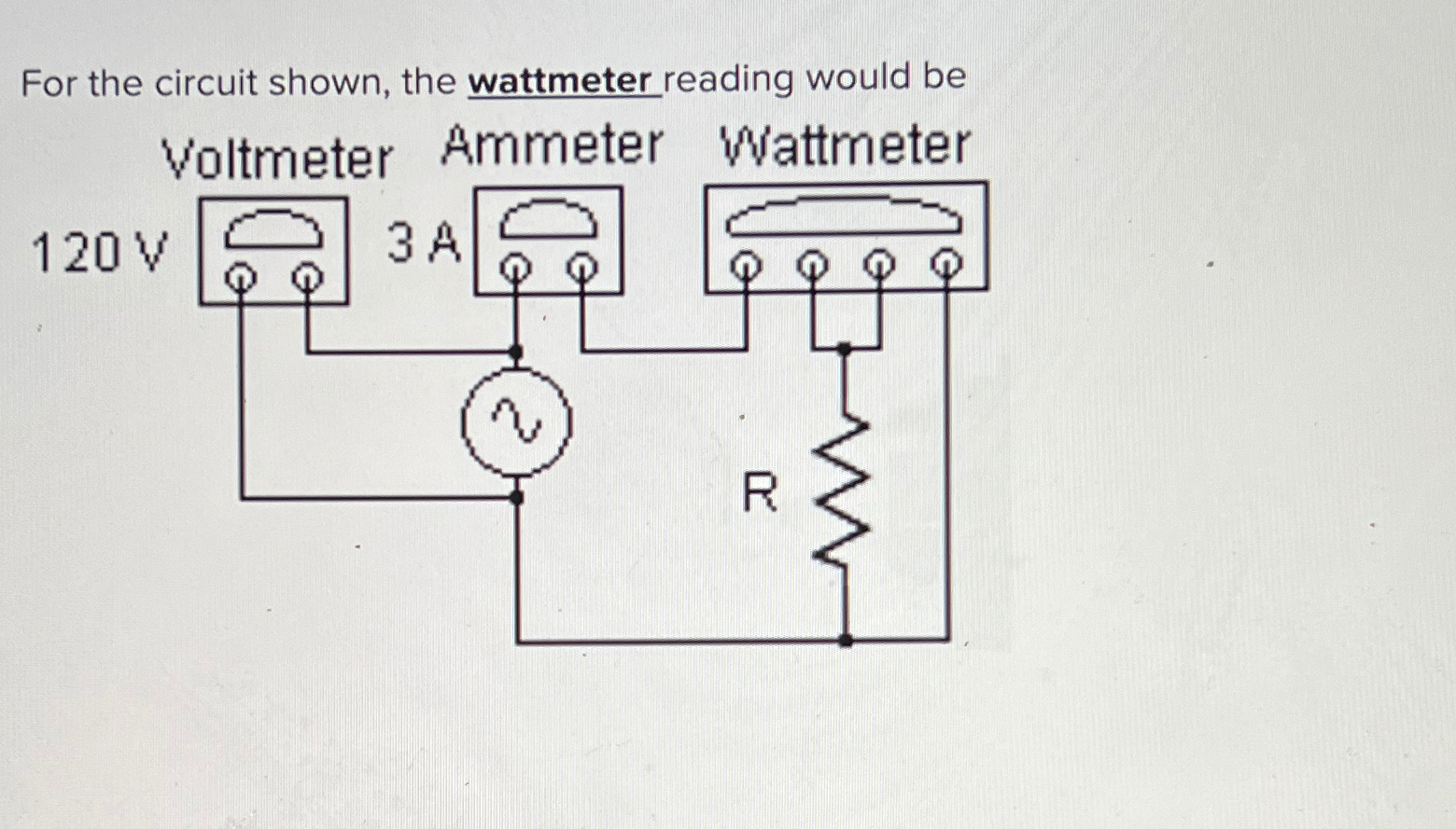 Solved For the circuit shown, the wattmeter reading would | Chegg.com